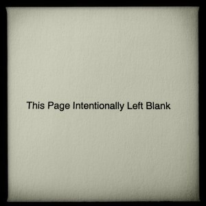 The page today is / left intentionally blank / a negative space ...